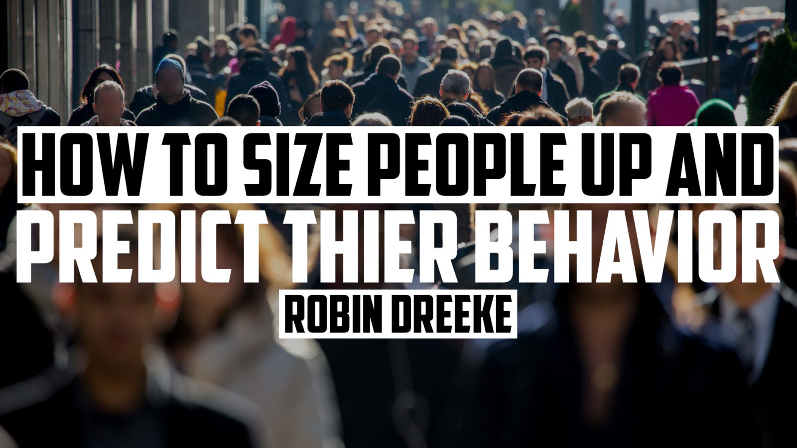 How to Size People Up and Predict Their Behavior | ROBIN DREEKE - Order ...